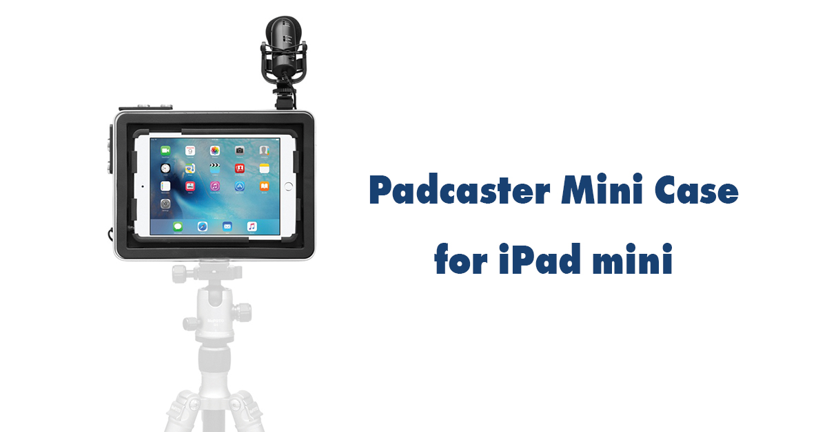 Padcaster Mini Case for iPad mini ชุดถ่ายทอดสดบนไอแพด