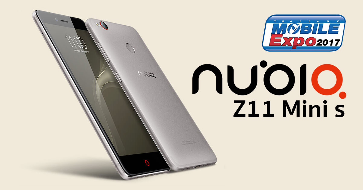 เปิดตัว Nubia Z11 mini s รุ่นเล็กสเปคแรงครั้งแรกที่ Thailand Mobile Expo 2017