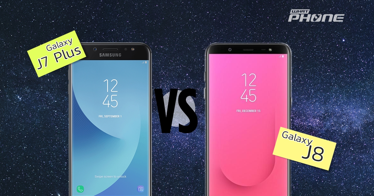 เทียบกันด้านต่อด้าน! Samsung Galaxy J8 มีดีกว่ารุ่นพี่ J7+ ยังไง??